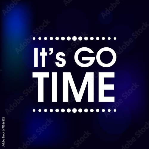 "It's Go Time Vector . Abstract Motivation Quote Poster" Stock image ...