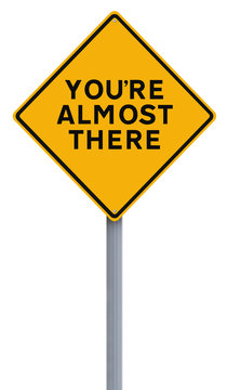 Almost There Sign