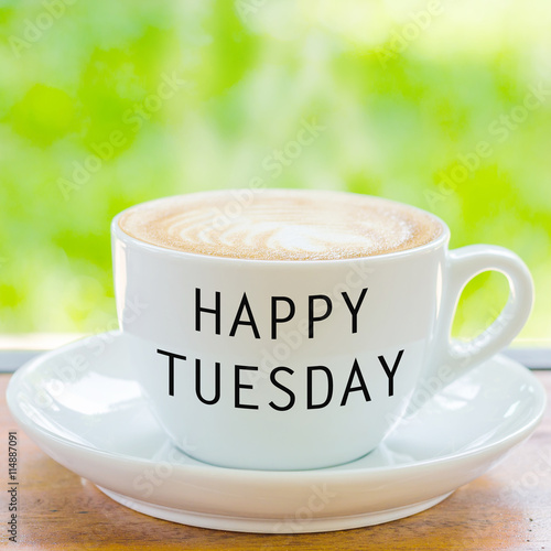 "Happy Tuesday on coffee cup over natural background" Stock photo and ...