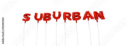 "SUBURBAN - word made from red foil balloons - 3D rendered. Can be used ...