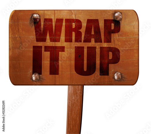 "wrap it up, 3D rendering, text on wooden sign" Stock photo and royalty ...