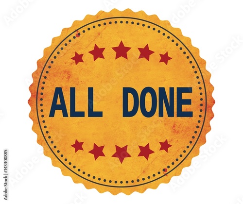 "ALL-DONE text, on vintage yellow sticker stamp sign." Stock photo and ...