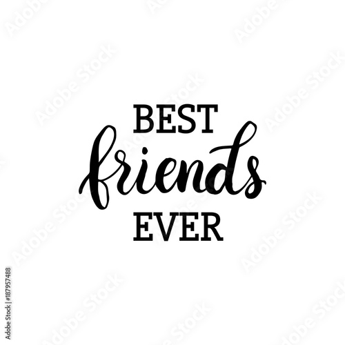 "Hand drawn lettering card. The inscription: best friends forever ...