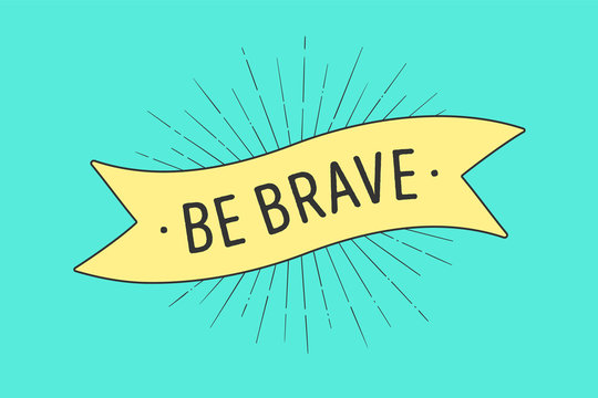 "Be Brave" Images – Browse 1,620 Stock Photos, Vectors, and Video ...