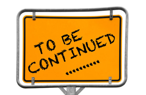 522 BEST "To Be Continued" IMAGES, STOCK PHOTOS & VECTORS | Adobe Stock