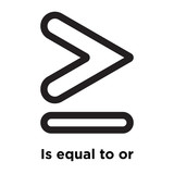 "Is greater than or equal to symbol icon vector sign and symbol ...