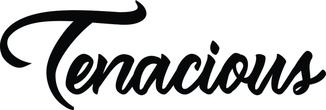 Tenacious