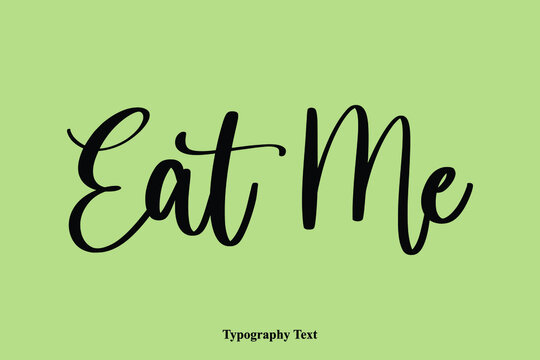 "Eat Me" Images – Browse 413 Stock Photos, Vectors, and Video | Adobe Stock
