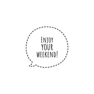 Enjoy Your Weekend Quotes