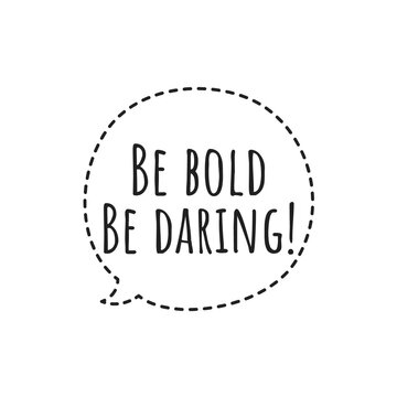 Daring And Bold Quotes