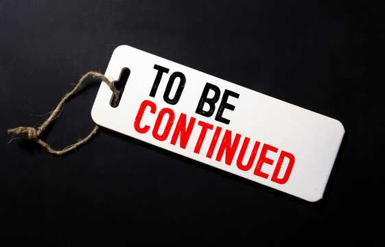 522 BEST "To Be Continued" IMAGES, STOCK PHOTOS & VECTORS | Adobe Stock