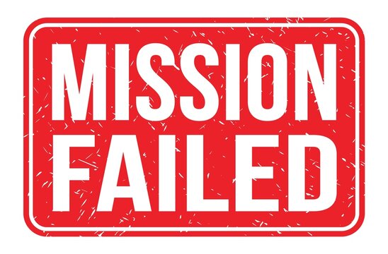 "Mission Failed"-Bilder: Stock-Fotos & -Videos. | Adobe Stock