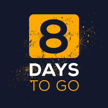 Eight Days To Go
