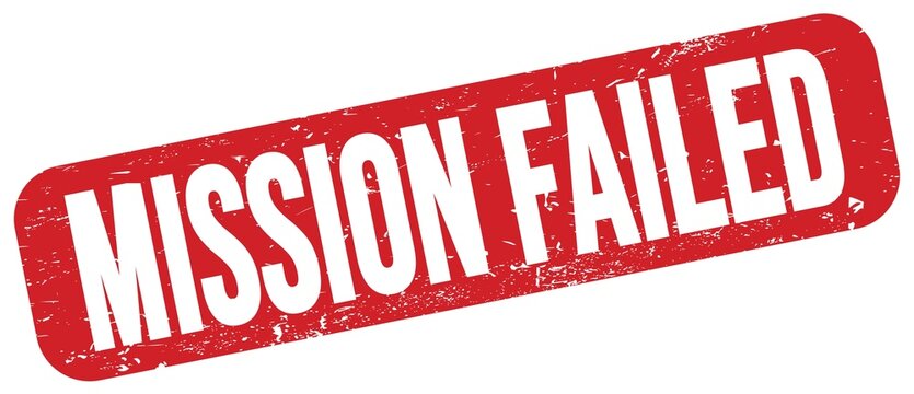 "Mission Failed"-Bilder: Stock-Fotos & -Videos. | Adobe Stock