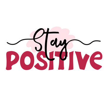 "Stay Positive" Bilder – Durchsuchen 3,307 Archivfotos, Vektorgrafiken ...