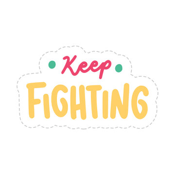 "Keep Fighting"-Bilder: Stock-Fotos & -Videos. | Adobe Stock