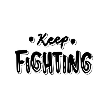 "Keep Fighting"-Bilder: Stock-Fotos & -Videos. | Adobe Stock