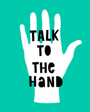 Talk To The Hand Funny