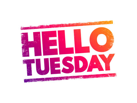 "Hello Tuesday" Images – Browse 130 Stock Photos, Vectors, and Video ...