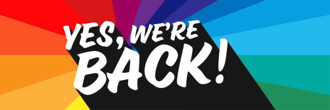 "Yes We Are Back"-Bilder: Stock-Fotos & -Videos. | Adobe Stock