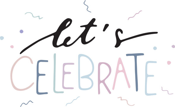 "Lets Celebrate" Images – Browse 1,809 Stock Photos, Vectors, and Video ...