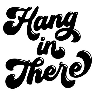 "Hang In There" Images – Browse 608 Stock Photos, Vectors, and Video ...