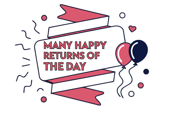 "Many Happy Returns" Images – Browse 309 Stock Photos, Vectors, and ...